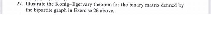 Solved 27. Illustrate the Konig-Egervary theorem for the | Chegg.com
