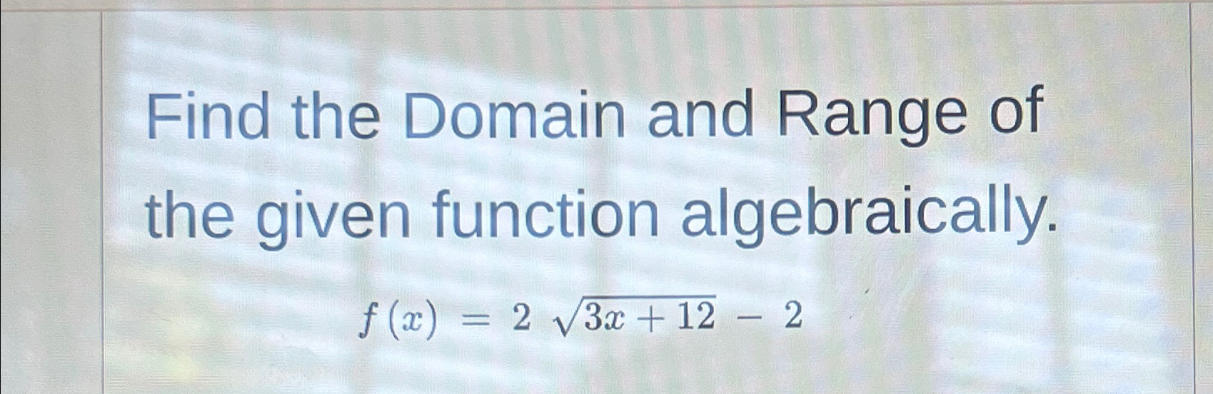 Solved Find the Domain and Range of the given function | Chegg.com