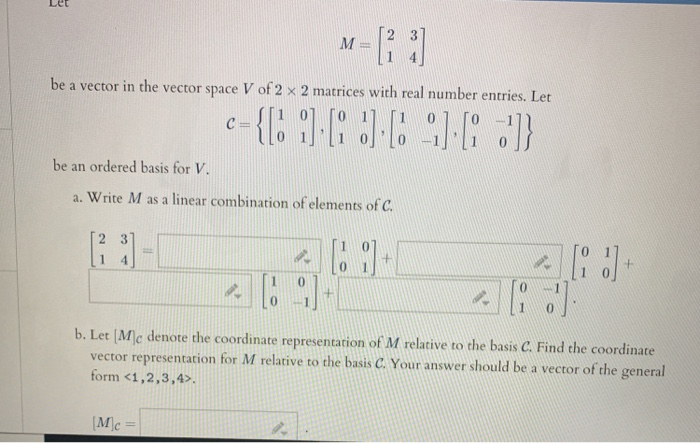Solved be a vector in the vector space V of 2 x 2 matrices | Chegg.com