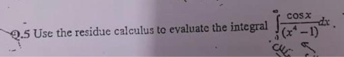 Solved 9.5 Use the residue calculus to evaluate the integral | Chegg.com