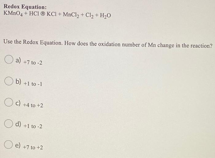 Solved Redox Equation: KMnO4 + HCI ® KCI + MnCl2 + Cl2 + H2O | Chegg.com