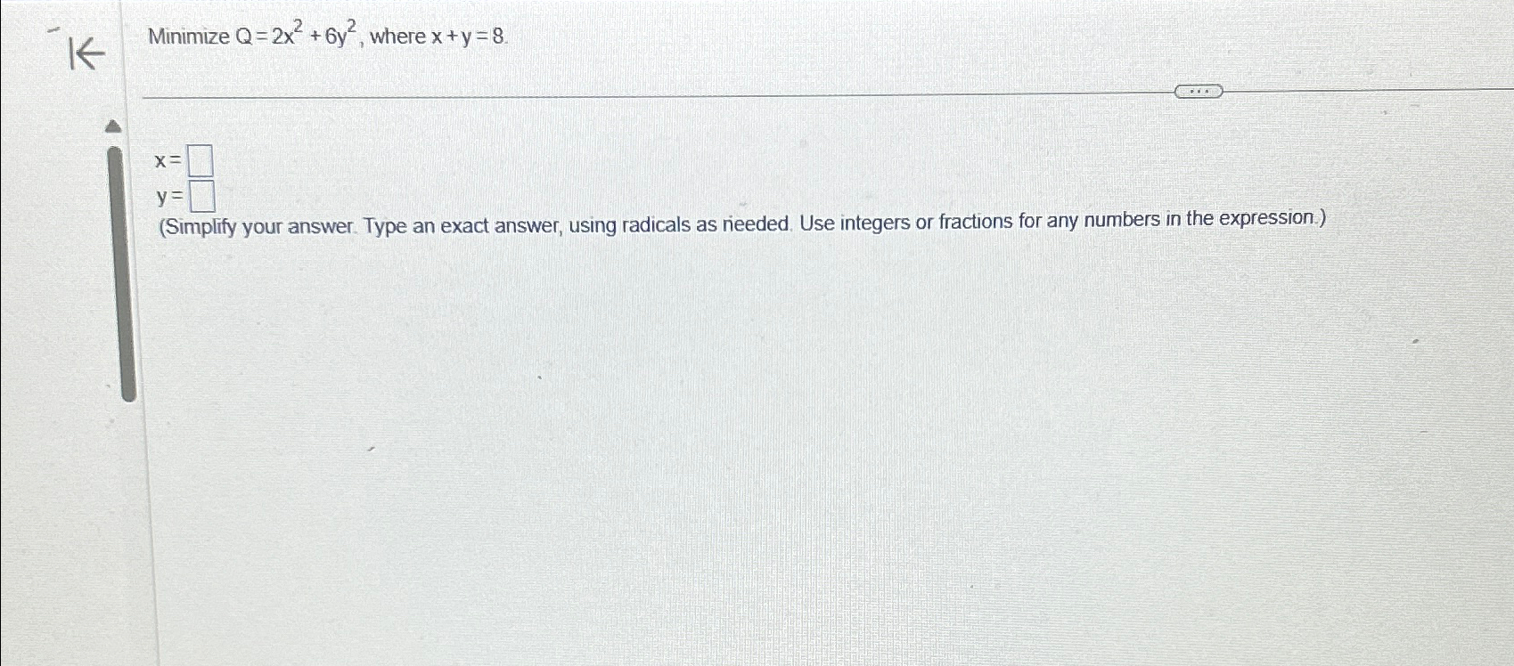 Solved Minimize Q=2x2+6y2, ﻿where x+y=8x=y=(Simplify your | Chegg.com