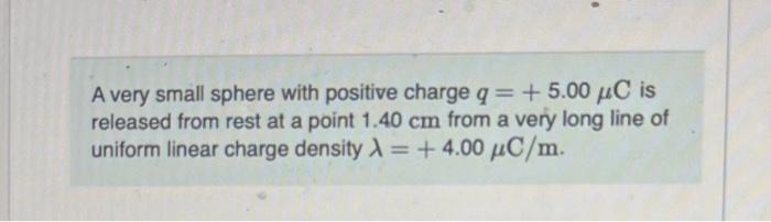 Solved A very small sphere with positive charge q = + 5.00 | Chegg.com
