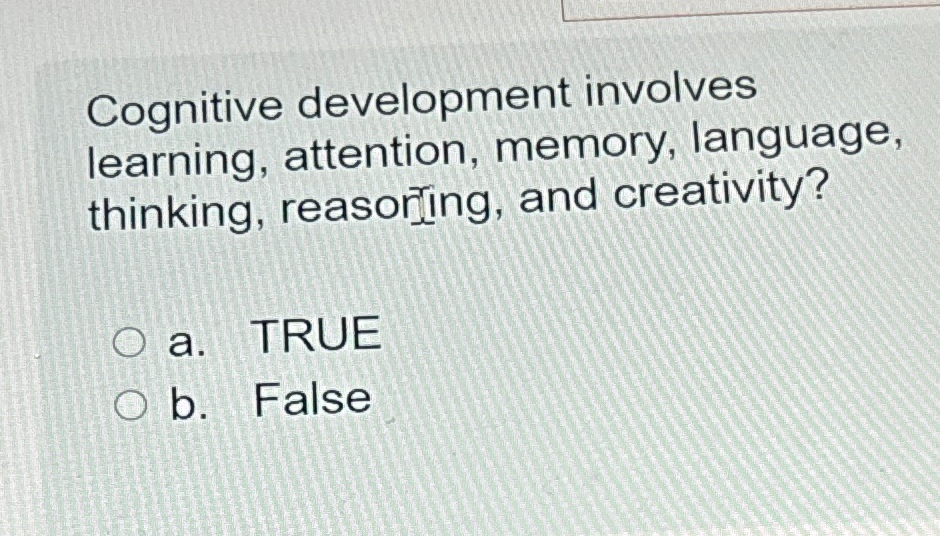 Solved Cognitive development involves learning, attention, | Chegg.com