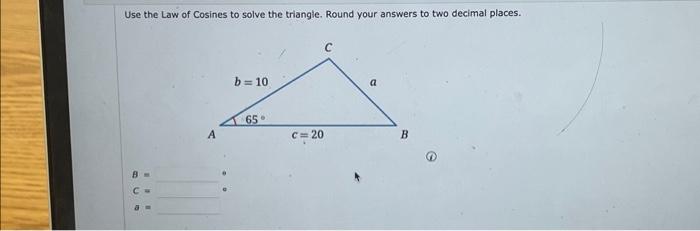 Solved Use the Law of Cosines to solve the triangle. Round | Chegg.com