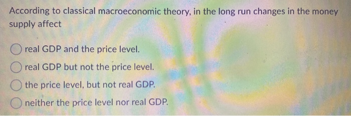 Solved According to classical macroeconomic theory, in the | Chegg.com