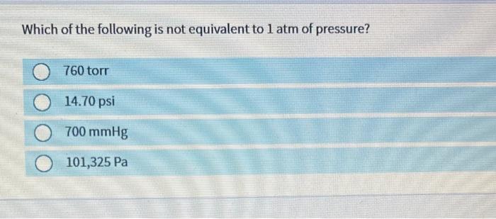 Solved which of the following is not equivalent to 1 atm of | Chegg.com