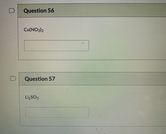 Solved Question 56 Cu(NO2)2 Question 57 Li2SO3 | Chegg.com