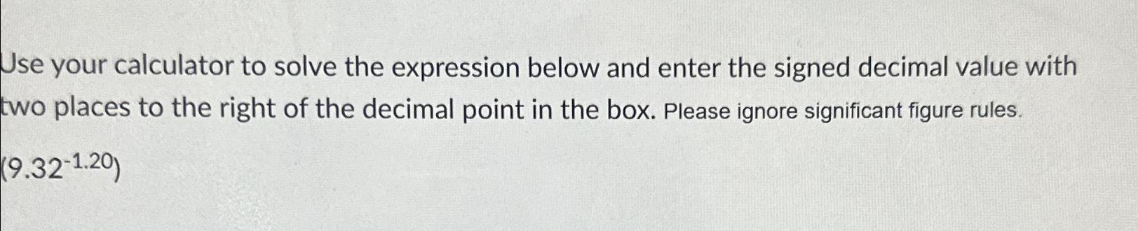 Solved Use your calculator to solve the expression below and | Chegg.com
