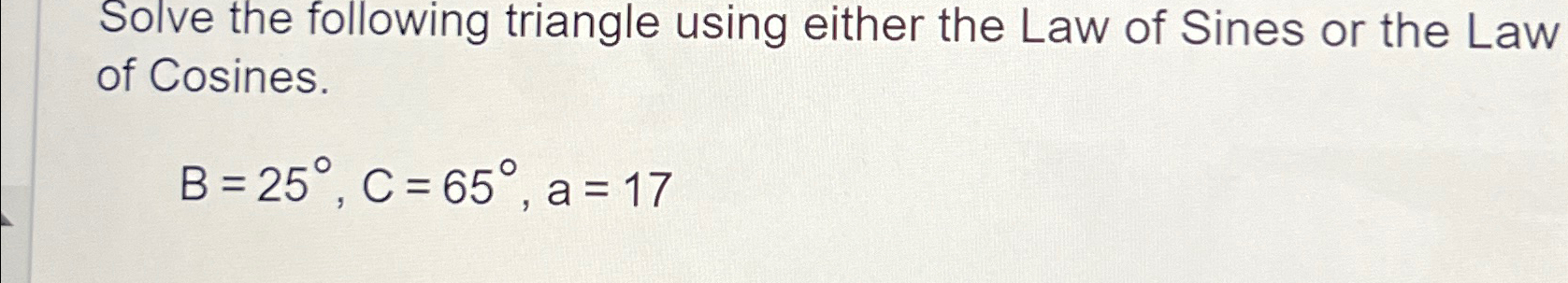 Solved Solve the following triangle using either the Law of | Chegg.com