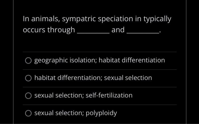 Solved In animals, sympatric speciation in typically occurs | Chegg.com