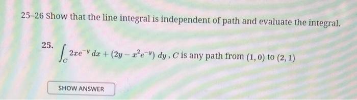 Solved 25-26 Show that the line integral is independent of | Chegg.com