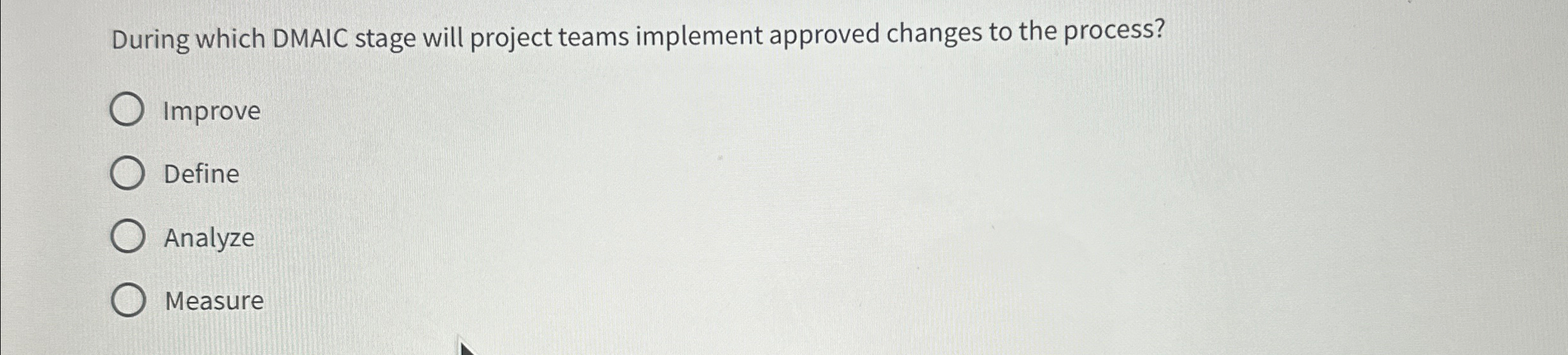 Solved During which DMAIC stage will project teams implement | Chegg.com