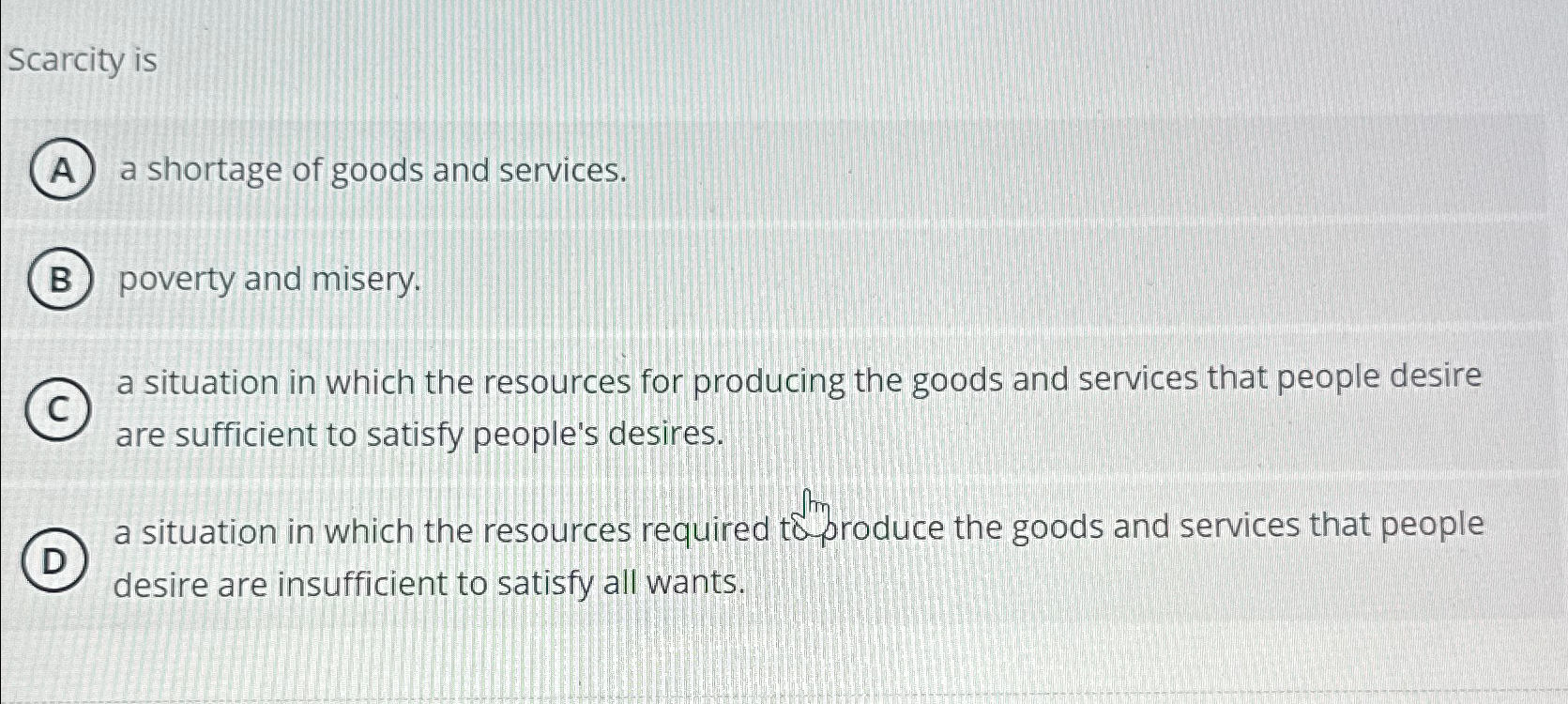 Solved Scarcity isa shortage of goods and services.poverty | Chegg.com
