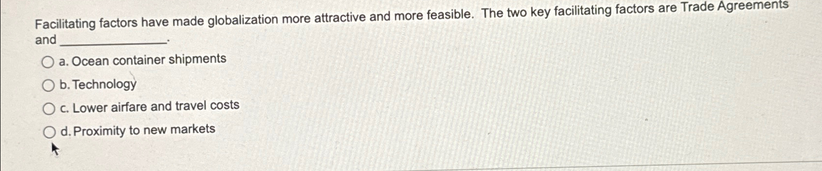 Solved Facilitating factors have made globalization more | Chegg.com