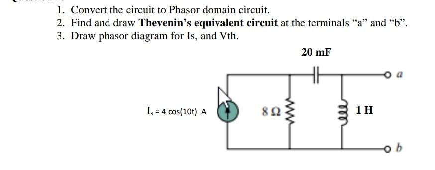 Solved 1. Convert the circuit to Phasor domain circuit. 2. | Chegg.com