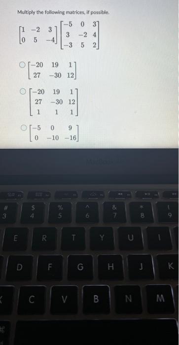 Solved Multiply the following matrices, if possible. | Chegg.com