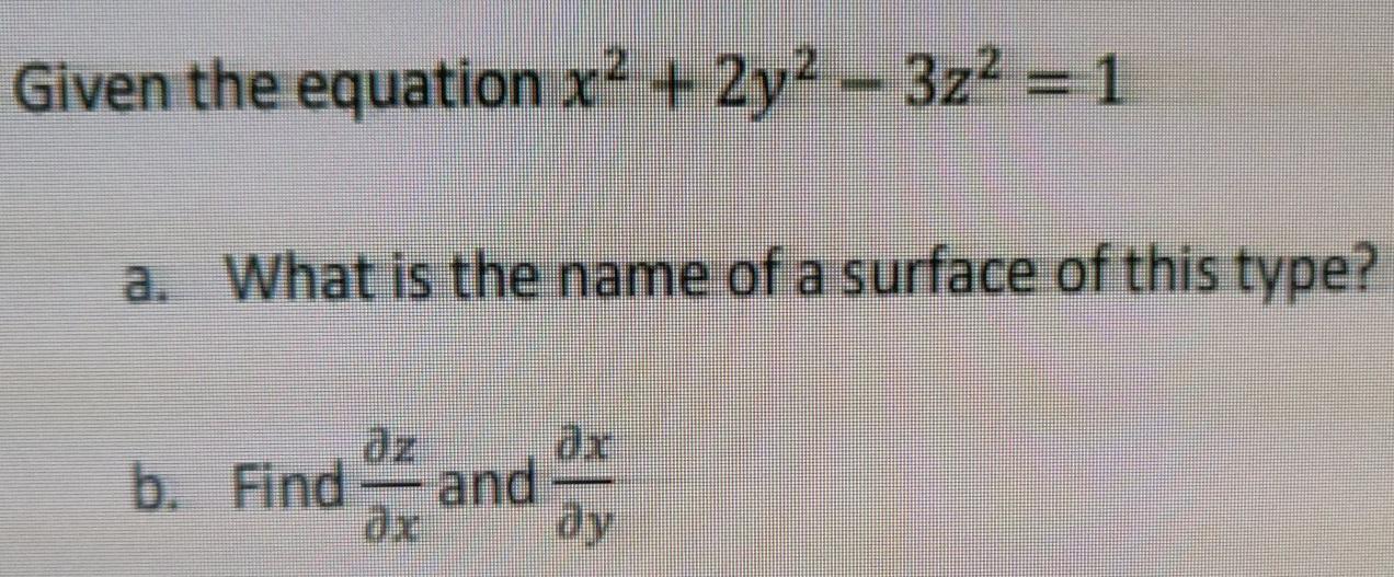 Solved Given the equation x2 + 2y2 – 3z2 = 1 a. What is the | Chegg.com