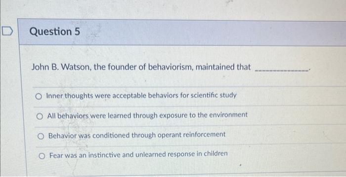 Solved John B. Watson, the founder of behaviorism, | Chegg.com