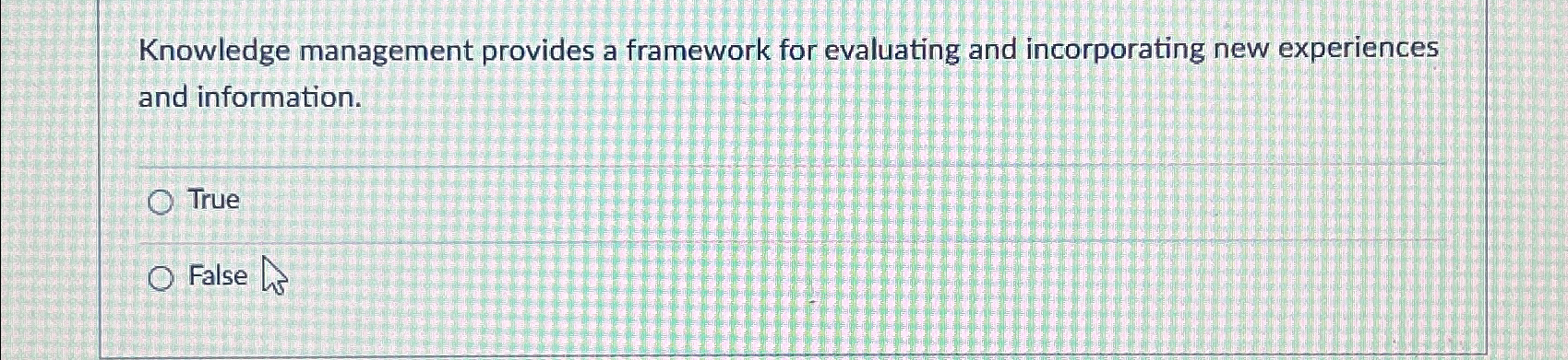 Solved Knowledge management provides a framework for | Chegg.com