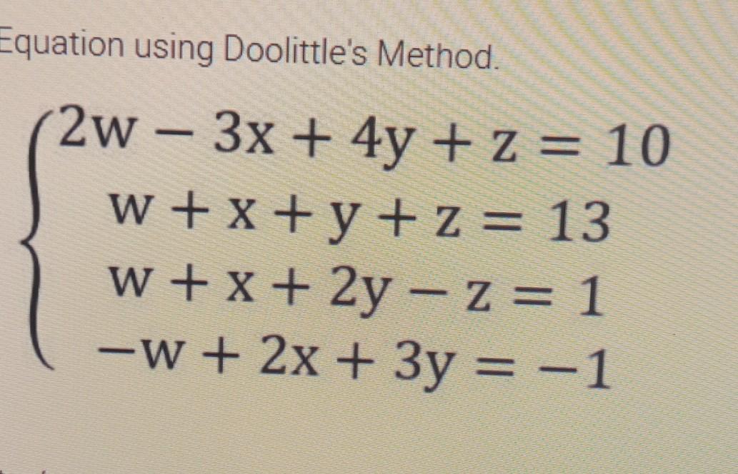 Solved Equation using Doolittle's Method - 2w - 3x + 4y + z | Chegg.com