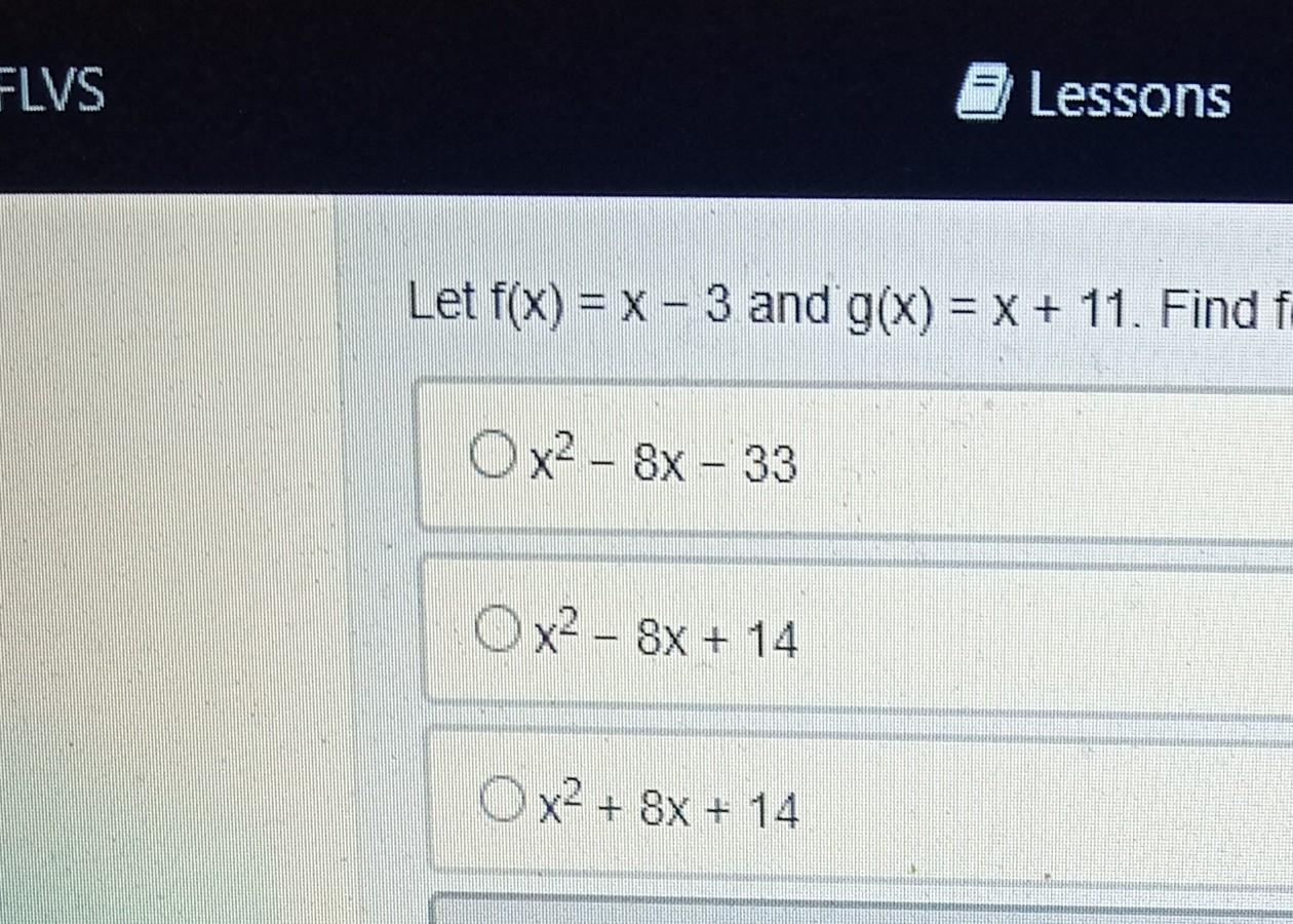 Solved Let f(x)=x−3 and g(x)=x+11. Find f x2−8x−33 x2−8x+14 | Chegg.com