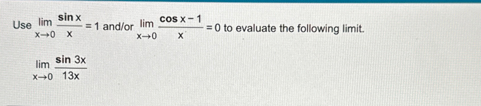 Solved Use limx→0sinxx=1 ﻿and/or limx→0cosx-1x=0 ﻿to | Chegg.com