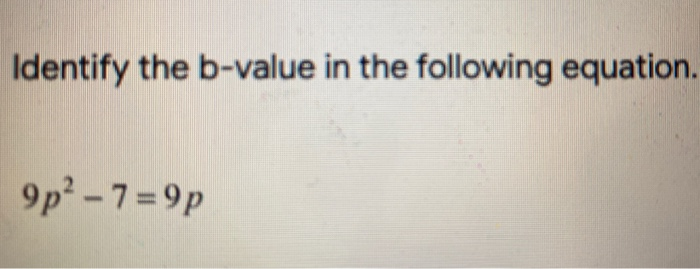 Solved Identify the b-value in the following equation. 9p? - | Chegg.com