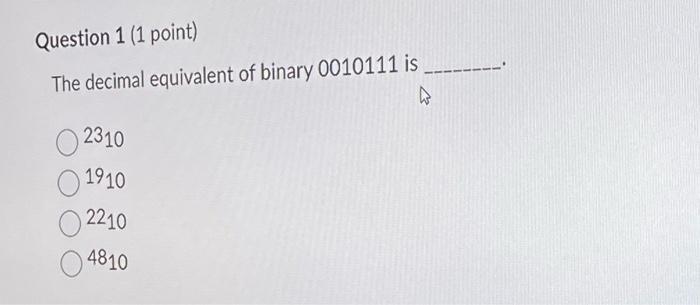 Solved Question 1 (1 point) The decimal equivalent of binary | Chegg.com