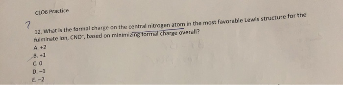 Solved CLO6 Practice 12. What is the formal charge on the | Chegg.com