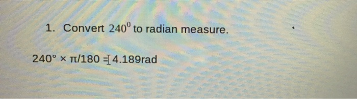 Solved 1. Convert 240° to radian measure. 240° x 7/180 = | Chegg.com