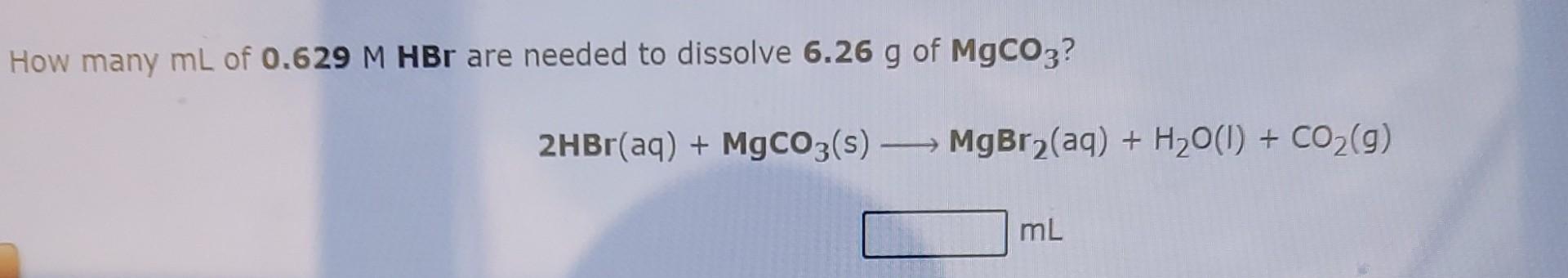 Solved How many mL of 0.629MHBr are needed to dissolve 6.26 | Chegg.com