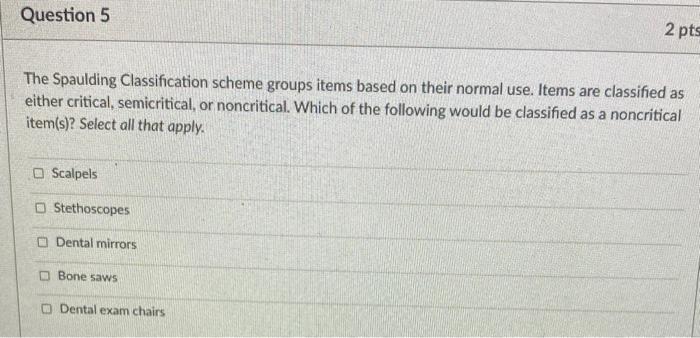Solved Question 5 2 pts The Spaulding Classification scheme | Chegg.com
