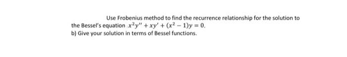 Solved Use Frobenius method to find the recurrence | Chegg.com