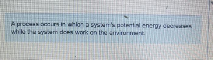 Solved A process occurs in which a system's potential energy | Chegg.com