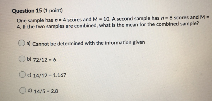 Solved Question 15 (1 point) One sample has n = 4 scores and | Chegg.com