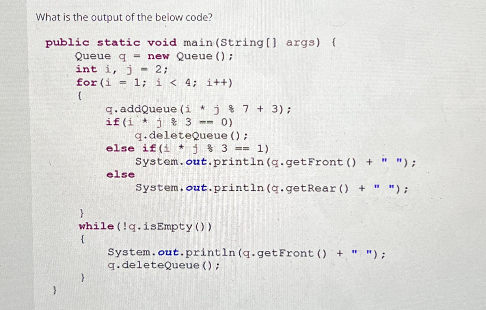 Solved What is the output of the below code?public static | Chegg.com