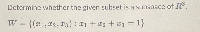 Solved Determine whether the given subset is a subspace of | Chegg.com