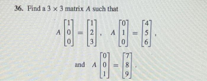 Solved 36. Find a 3×3 matrix A such that | Chegg.com