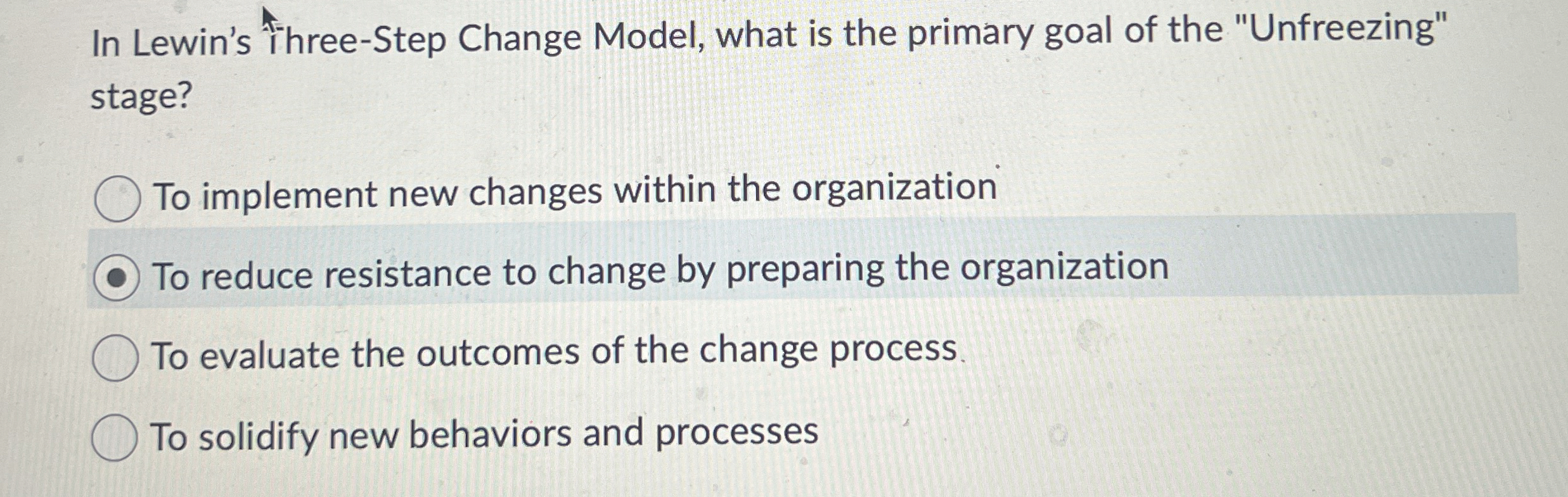 Solved In Lewin's three-Step Change Model, what is the | Chegg.com