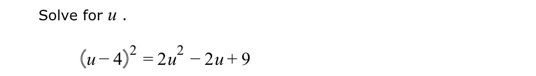 Solved Solve for u.(u-4)2=2u2-2u+9 | Chegg.com