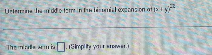 Solved Determine the middle term in the binomial expansion | Chegg.com