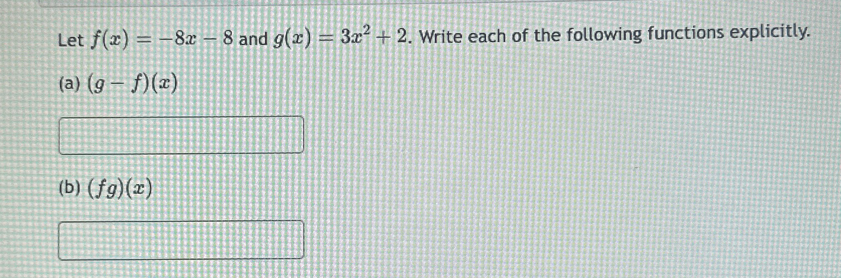 Solved Let f(x)=-8x-8 ﻿and g(x)=3x2+2. ﻿Write each of the | Chegg.com