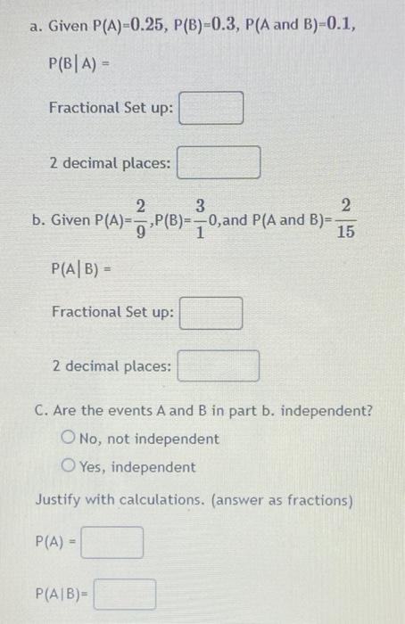Solved a. Given P(A)-0.25, P(B)-0.3, P(A and B)=0.1, P(BIA) | Chegg.com