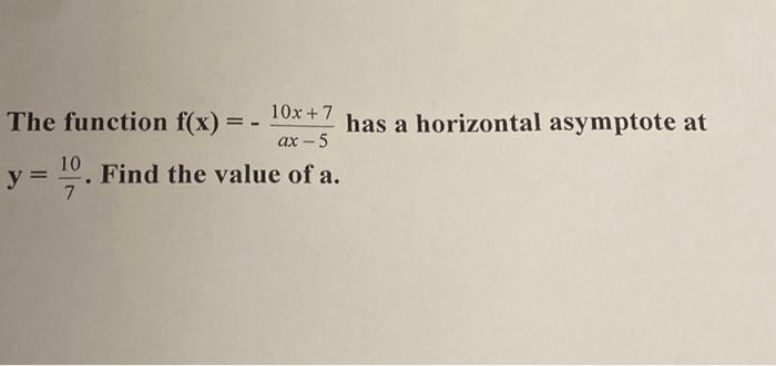 Solved The function f(x)=−ax−510x+7 has a horizontal | Chegg.com