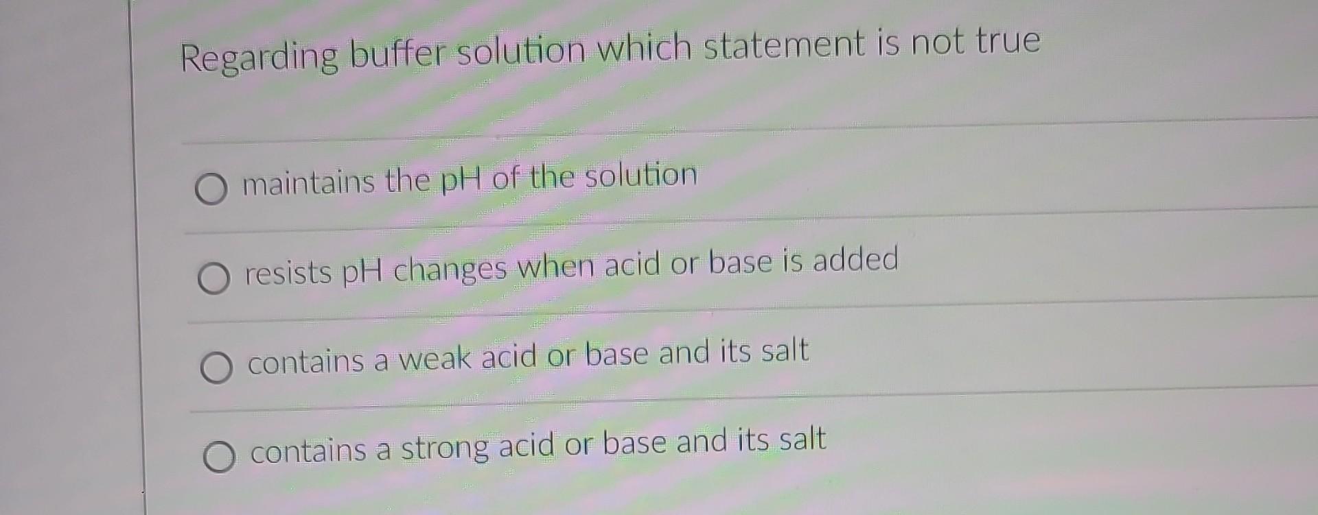Solved Regarding buffer solution which statement is not true | Chegg.com