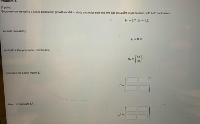 Solved Problem 1. (1 point) Suppose you are using a Leslie | Chegg.com