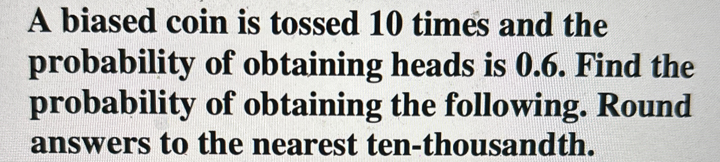 Using binomial distribution . ﻿A biased coin is | Chegg.com