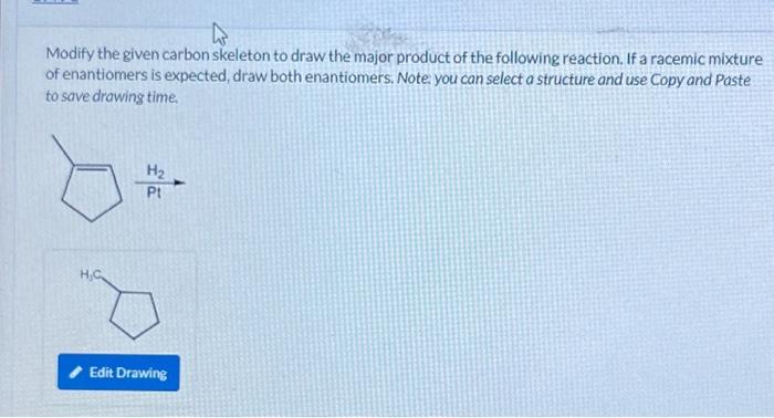 Solved Modify the given carbon skeleton to draw the major | Chegg.com Solved Modify the given carbon skeleton to draw the major | Chegg.com