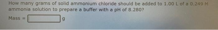 Solved How many grams of solid ammonium chloride should be | Chegg.com